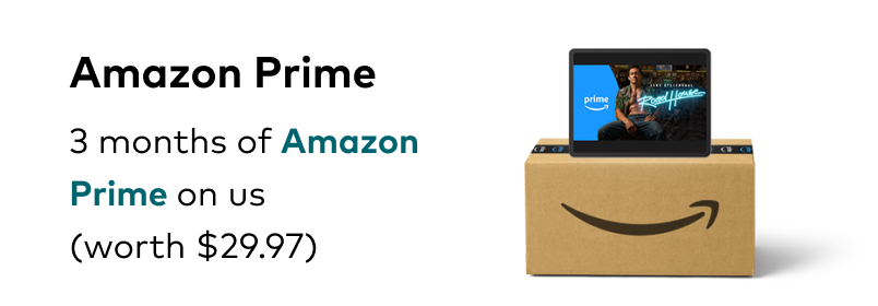 3 months of Amazon Prime on us (worth $29.97)